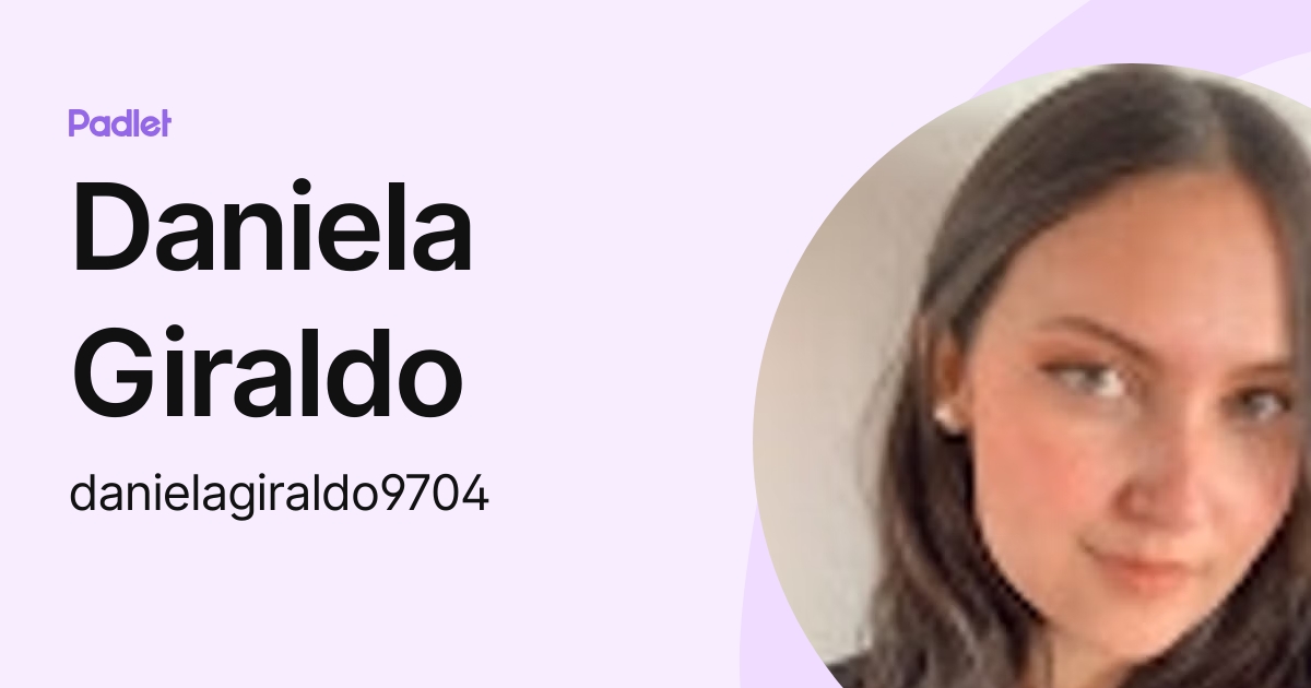 Daniela Giraldo (danielagiraldo9704) profile | Padlet