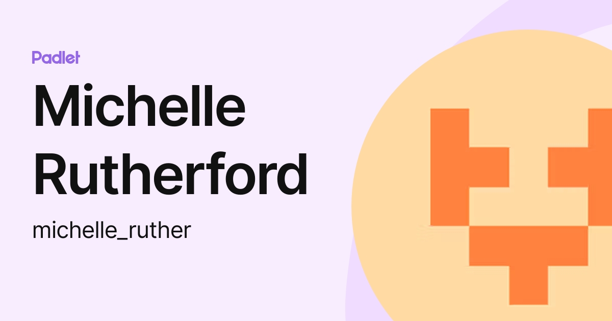 Michelle Rutherford (michelle_ruther) profile | Padlet