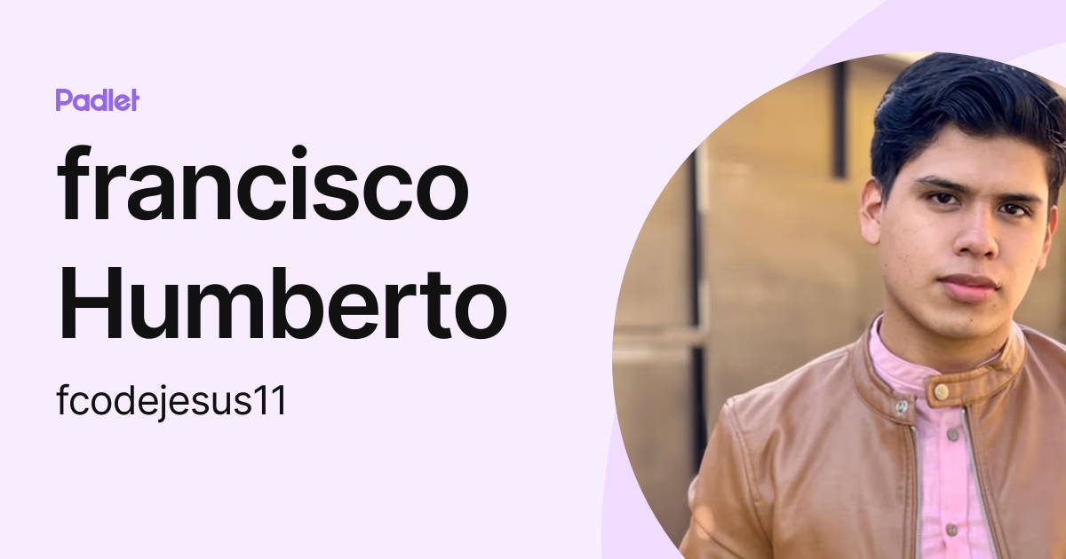 francisco Humberto (fcodejesus11) profile | Padlet