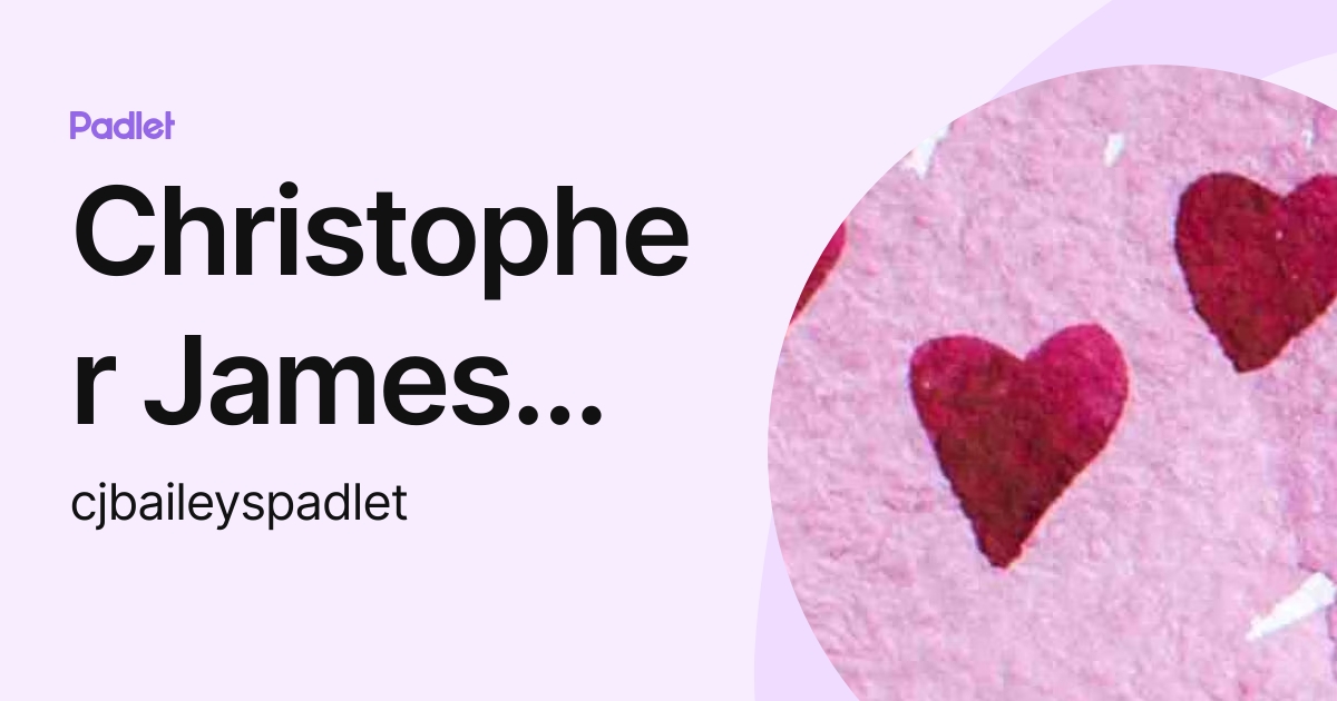 Christopher James Bailey (cjbaileyspadlet) profile | Padlet