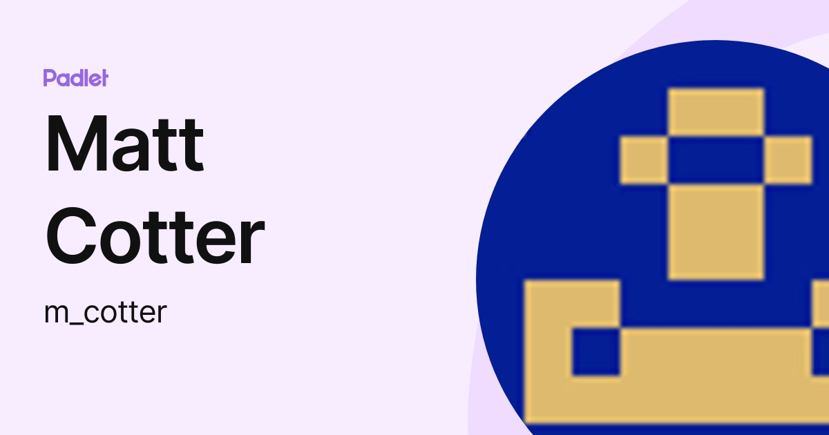 Matt Cotter (m_cotter) profile | Padlet