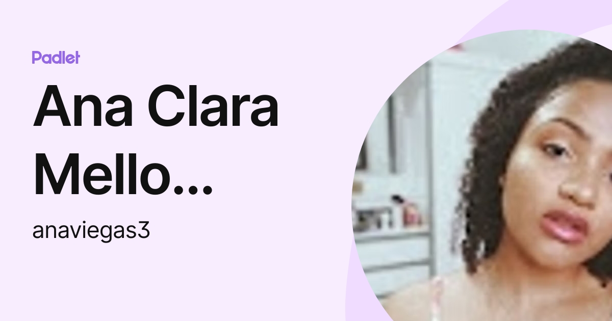 Ana Clara Mello Macedo Viegas (anaviegas3) profile | Padlet
