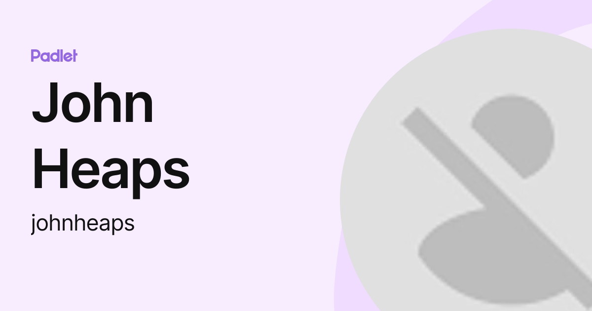 John Heaps (johnheaps) profile | Padlet