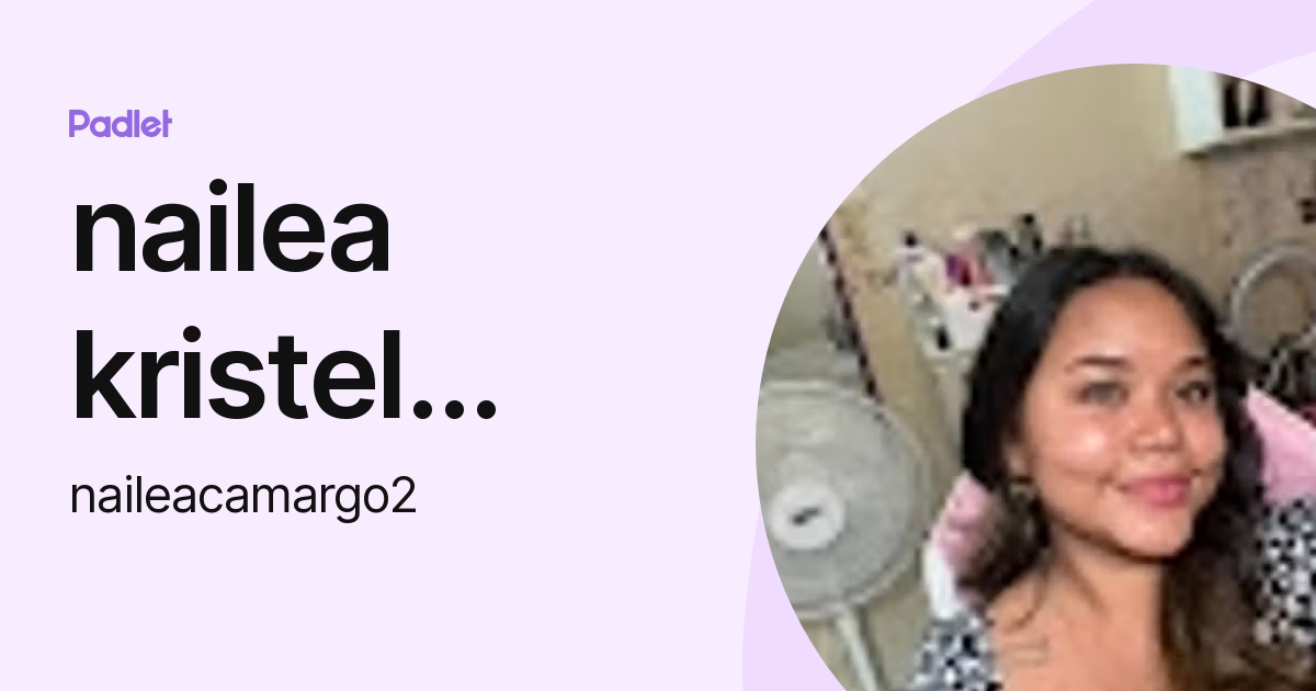 nailea kristel camargo sanchez (naileacamargo2) profile | Padlet