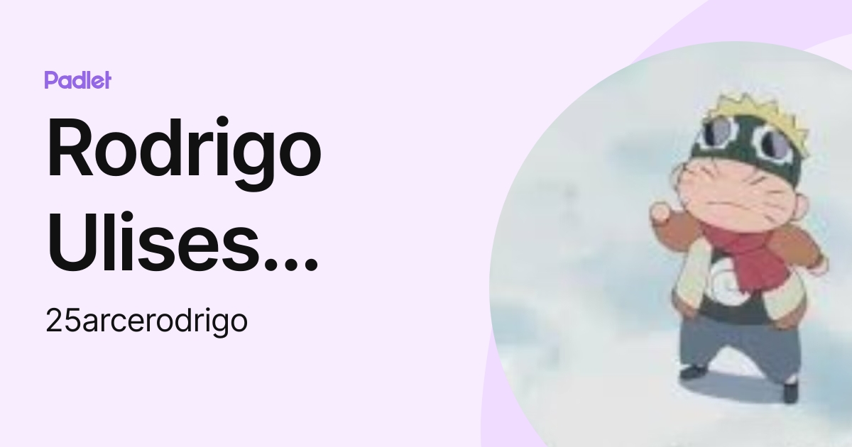 Rodrigo Ulises Arce Álvarez (25arcerodrigo) profile | Padlet
