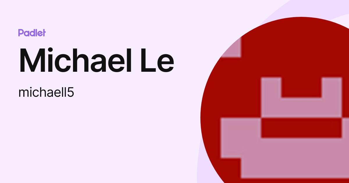 Michael Le (michaell5) profile | Padlet