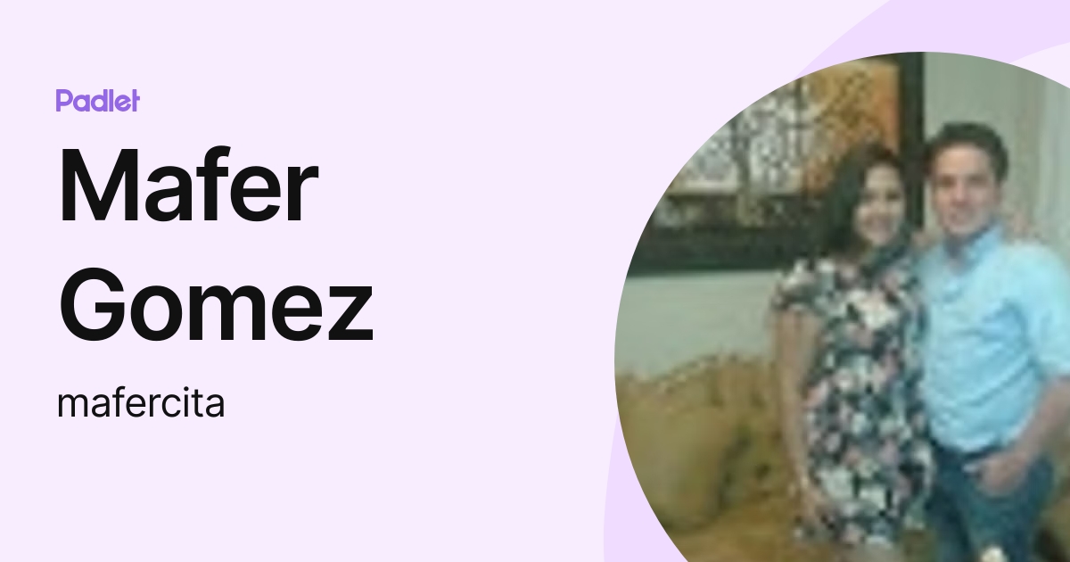 Mafer Gomez (mafercita) profile | Padlet