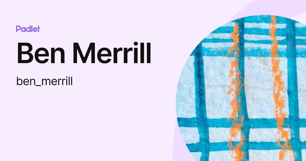 Ben Merrill (ben_merrill) profile | Padlet