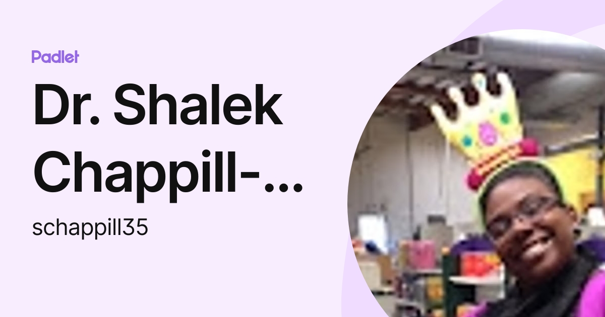 Dr. Shalek Chappill-Nichols (schappill35) profile | Padlet