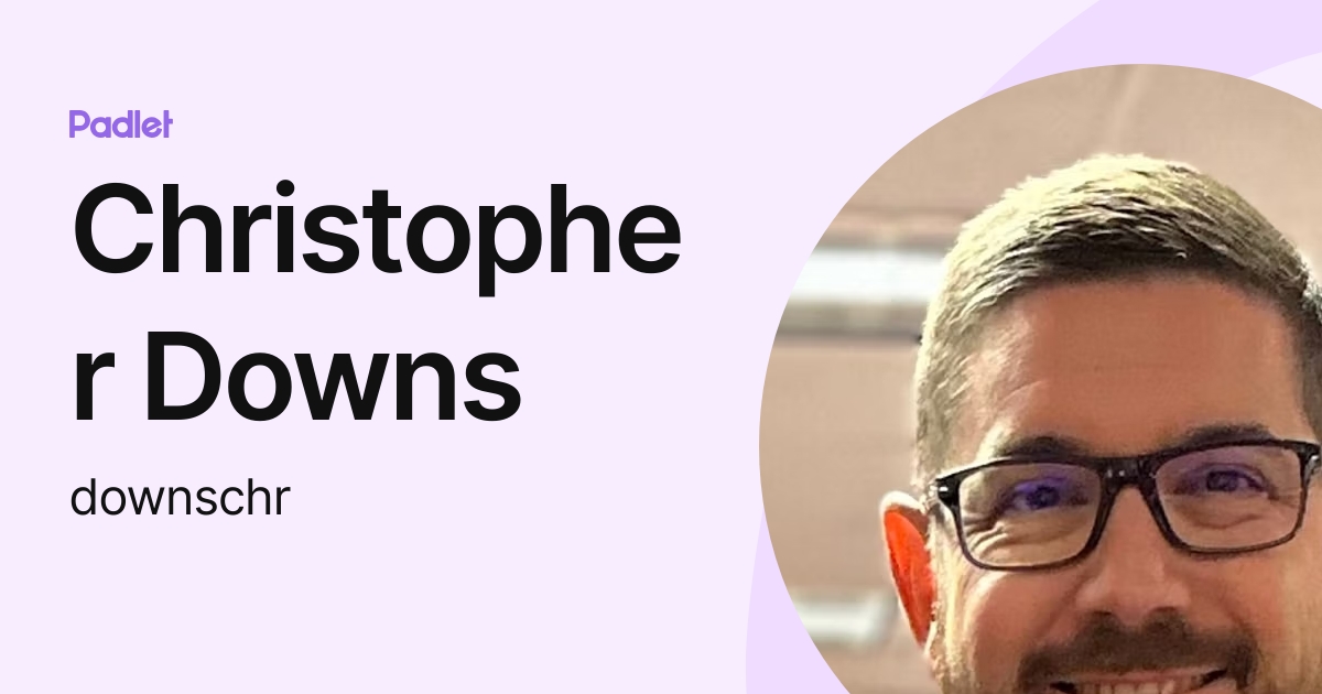 Christopher Downs (downschr) profile | Padlet