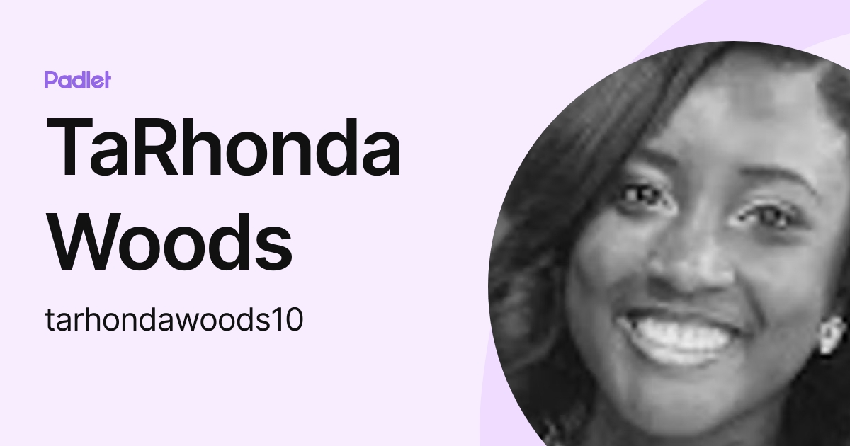 TaRhonda Woods (tarhondawoods10) profile | Padlet