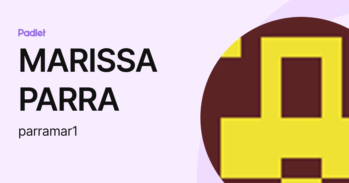 MARISSA PARRA (parramar1) profile | Padlet