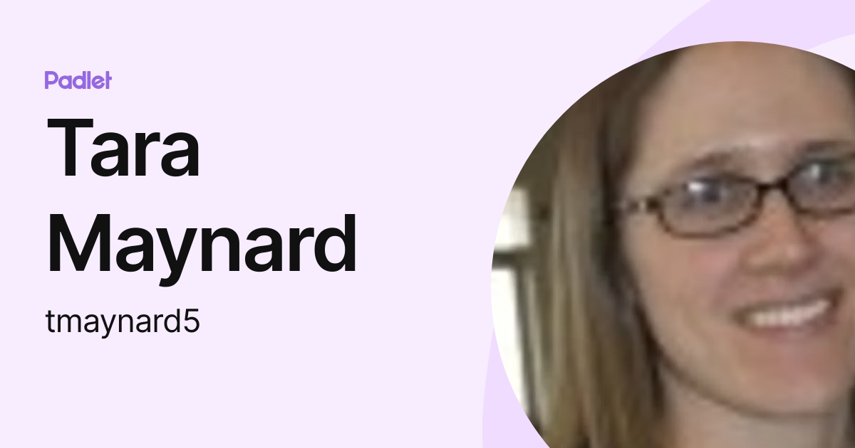 Tara Maynard (tmaynard5) profile | Padlet