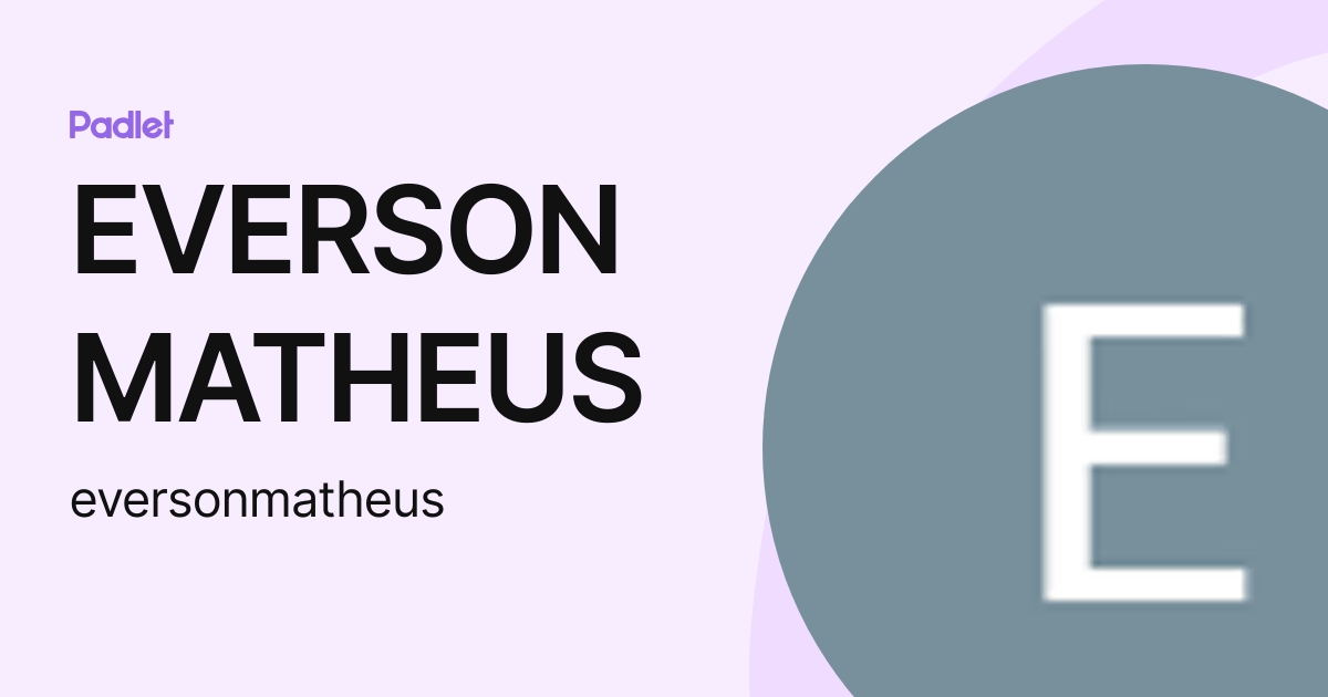 EVERSON MATHEUS (eversonmatheus) profile | Padlet