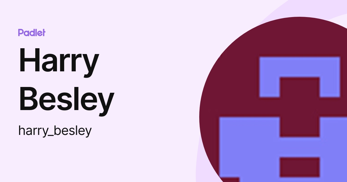 Harry Besley (harry_besley) profile | Padlet