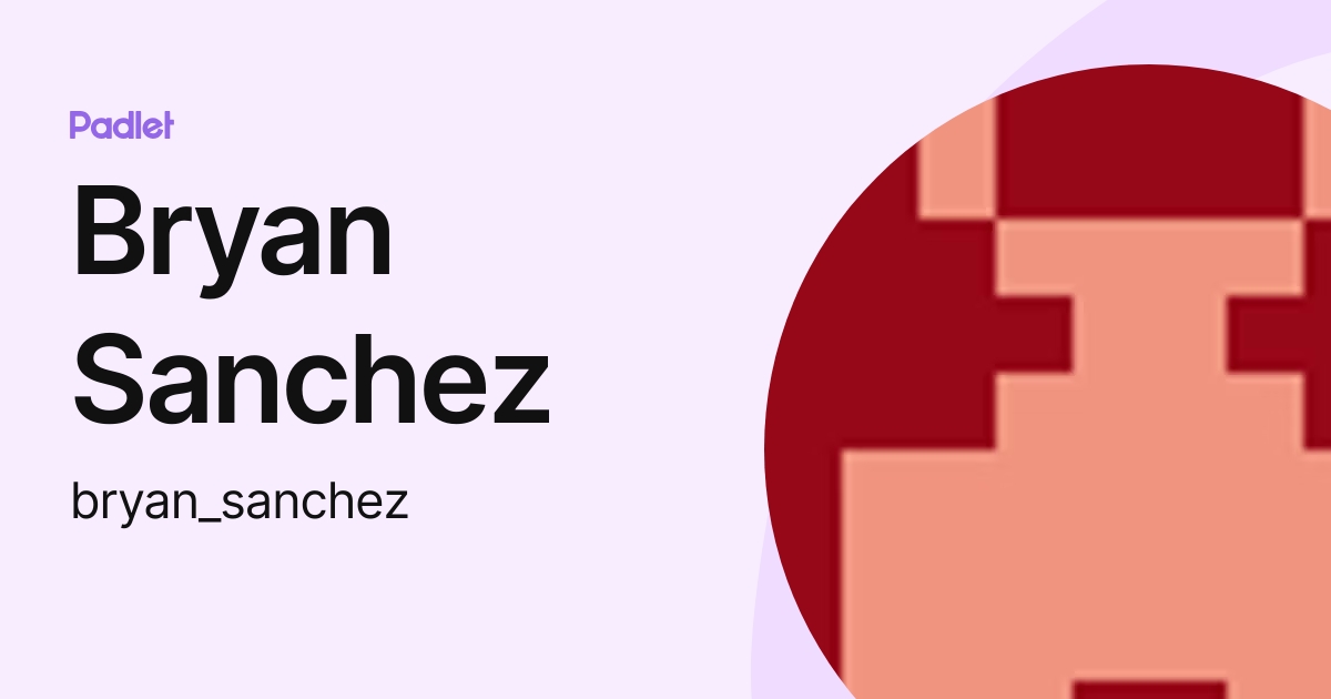 Bryan Sanchez (bryan_sanchez) profile | Padlet