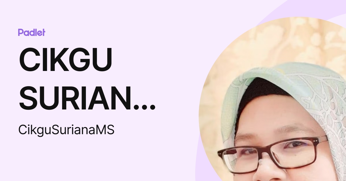 CIKGU SURIANA MS (CikguSurianaMS) profile | Padlet