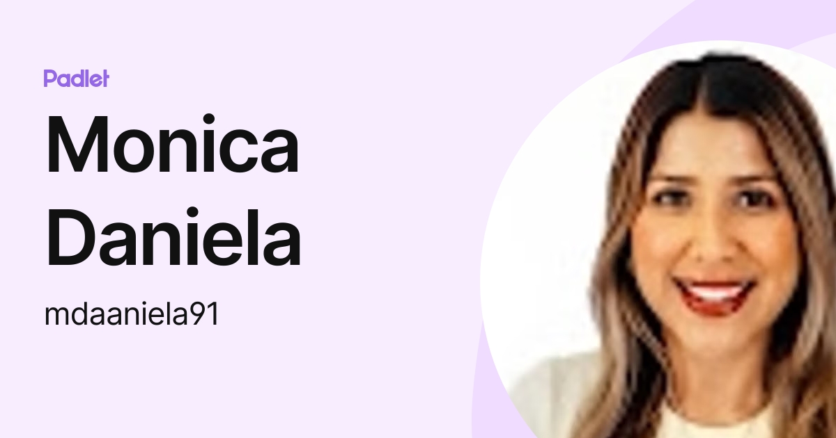 Monica Daniela (mdaaniela91) profile | Padlet