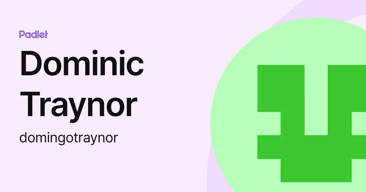 Dominic Traynor (domingotraynor) profile | Padlet