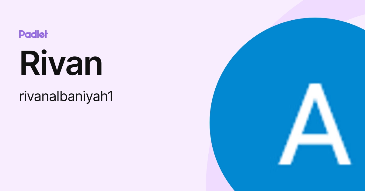 Rivan (rivanalbaniyah1) profile | Padlet
