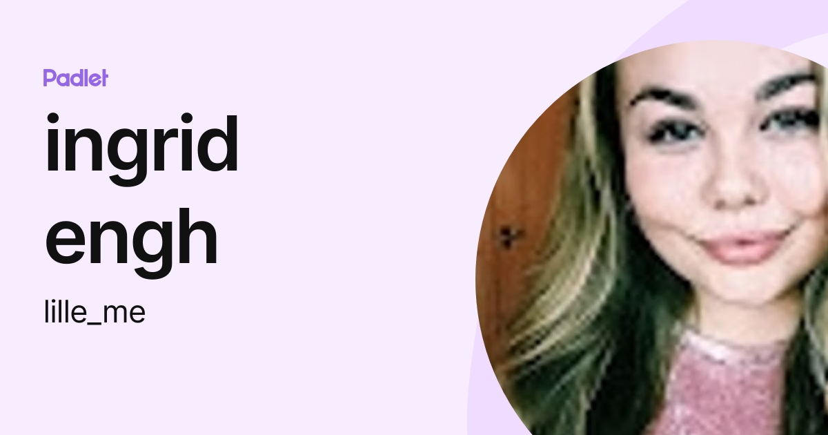ingrid engh (lille_me) profile | Padlet
