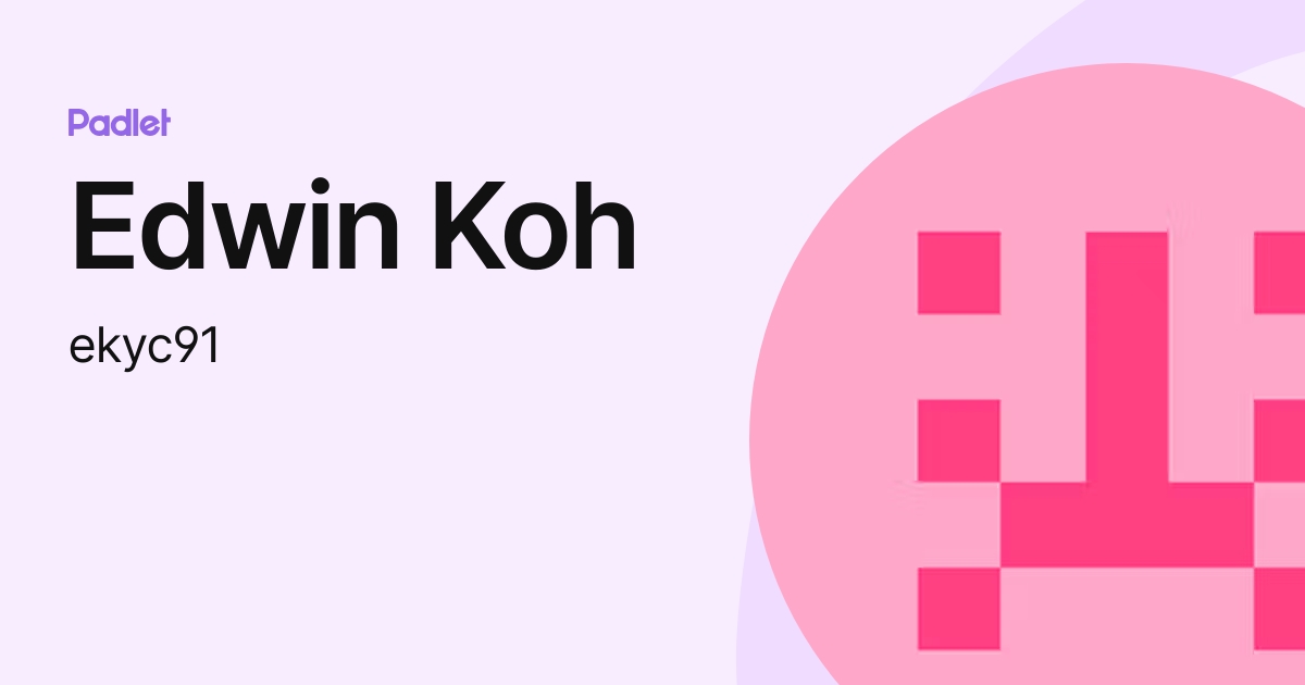 Edwin Koh (ekyc91) profile | Padlet