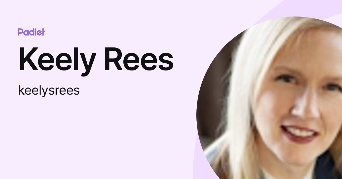 Keely Rees (keelysrees) profile | Padlet