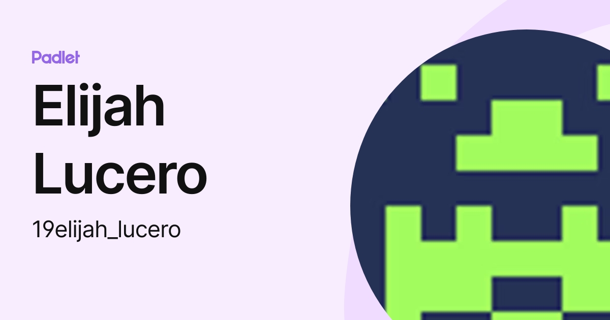 Elijah Lucero (19elijah_lucero) profile | Padlet