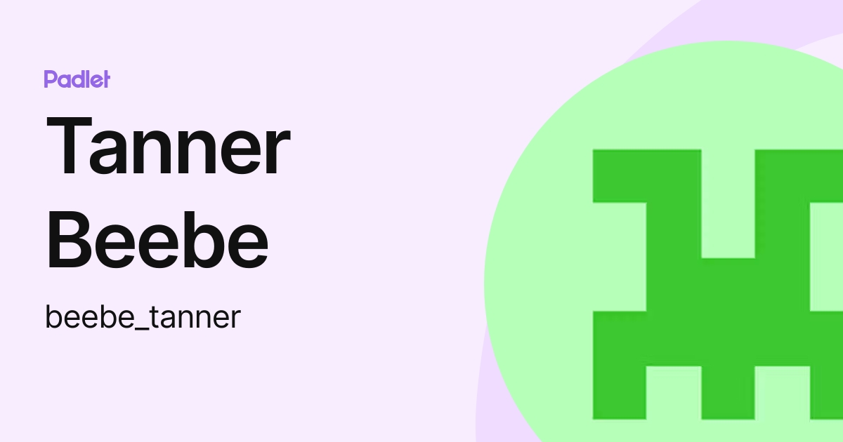 Tanner Beebe (beebe_tanner) profile | Padlet