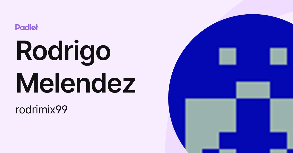 Rodrigo Melendez (rodrimix99) profile | Padlet