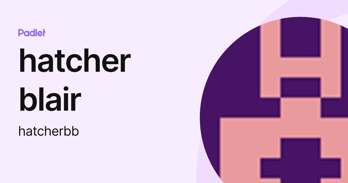 hatcher blair (hatcherbb) profile | Padlet