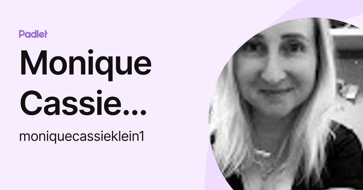 Monique Cassie Klein (moniquecassieklein1) profile | Padlet