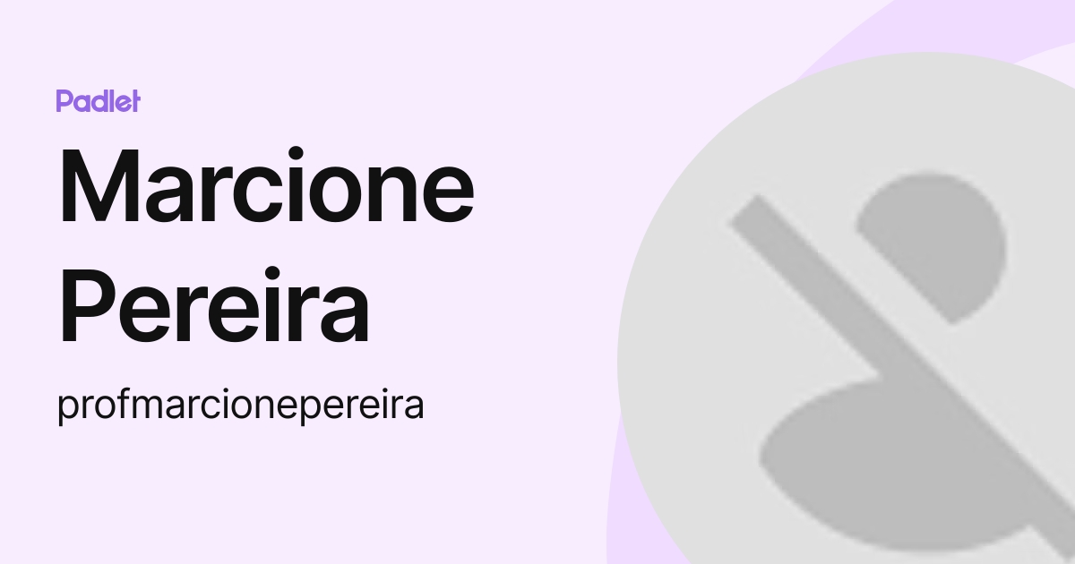 Marcione Pereira (profmarcionepereira) profile | Padlet