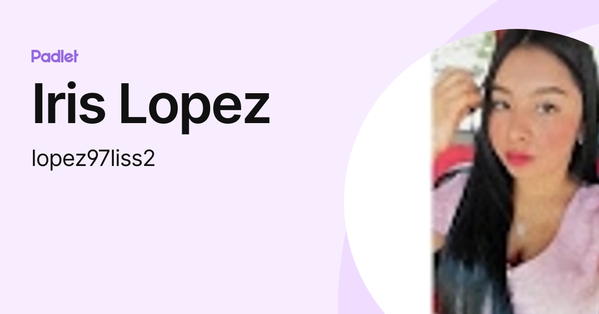 Iris Lopez (lopez97liss2) profile | Padlet