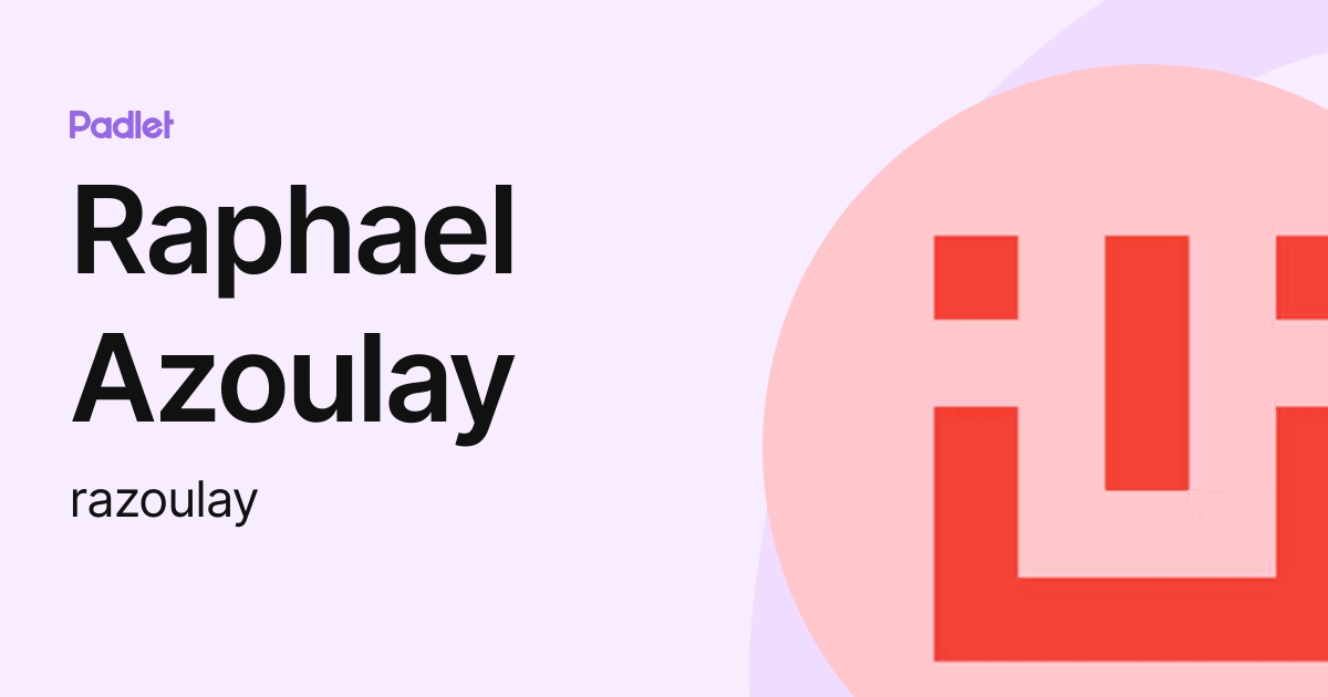 Raphael Azoulay (razoulay) profile | Padlet