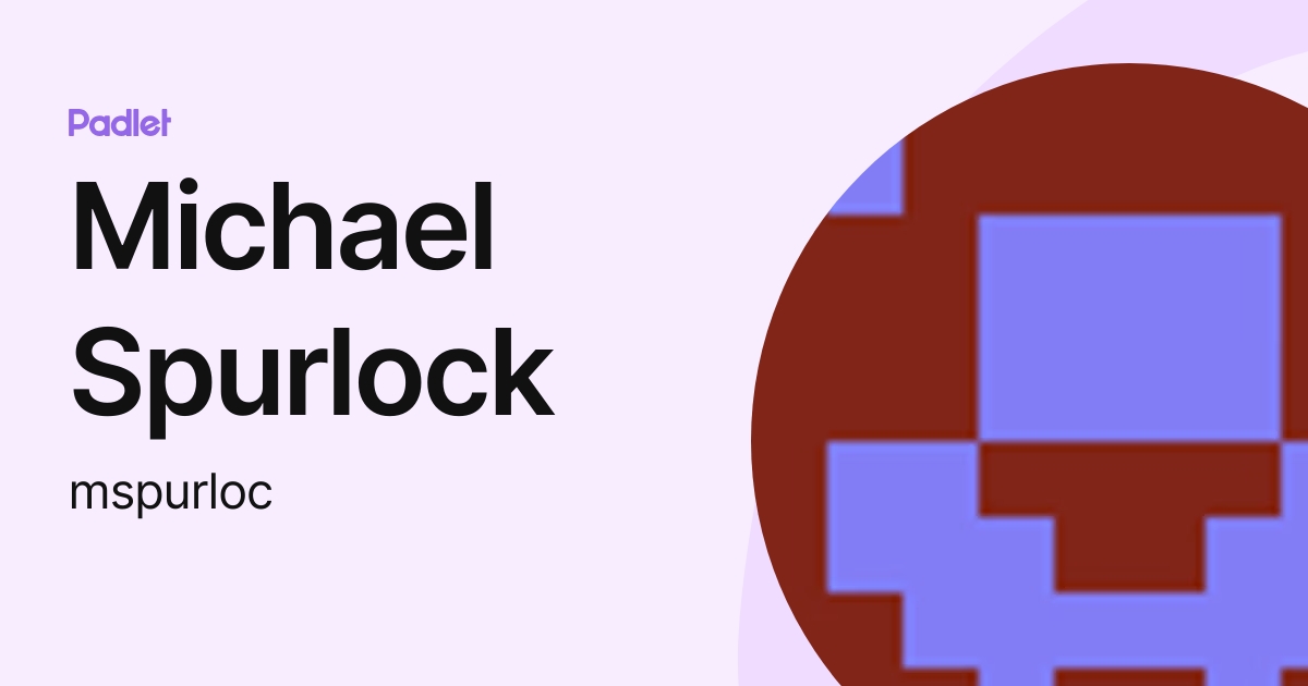 Michael Spurlock (mspurloc) profile | Padlet