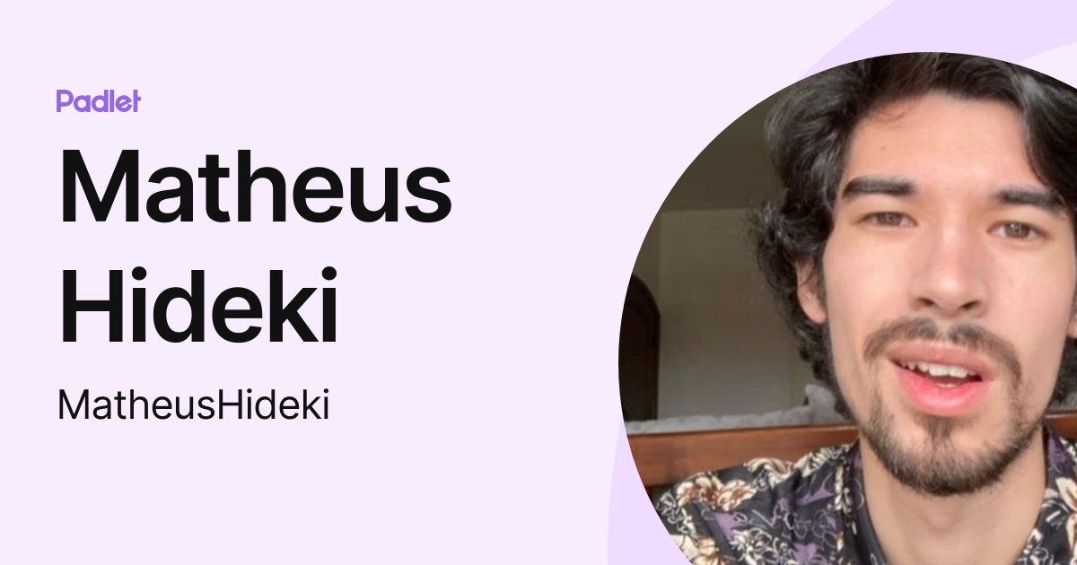 Matheus Hideki (MatheusHideki) profile | Padlet