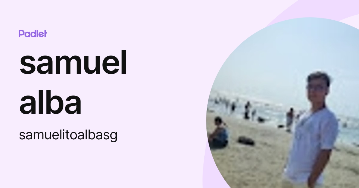 samuel alba (samuelitoalbasg) profile | Padlet