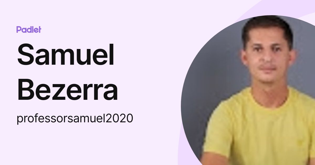 Samuel Bezerra (professorsamuel2020) profile | Padlet