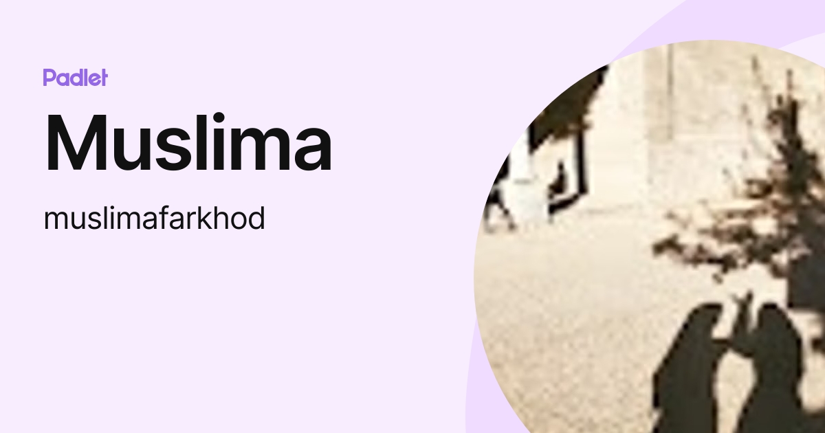 Muslima (muslimafarkhod) profile | Padlet