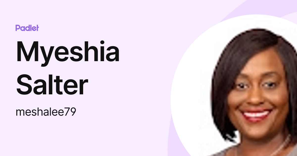 Myeshia Salter (meshalee79) profile | Padlet