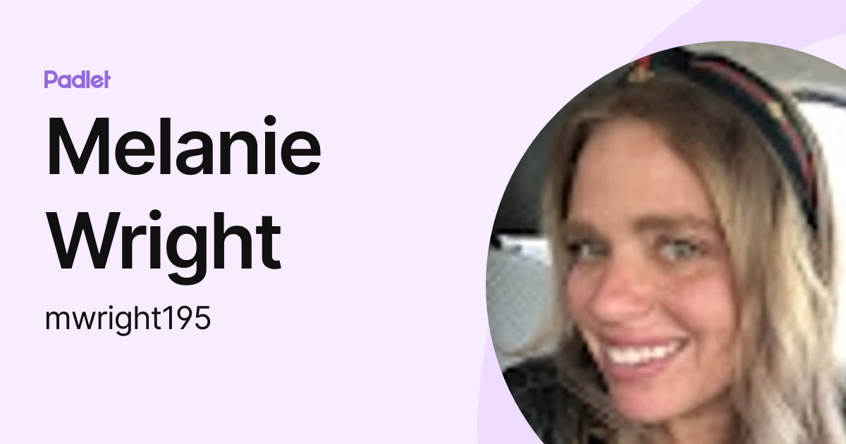 Melanie Wright (mwright195) profile | Padlet