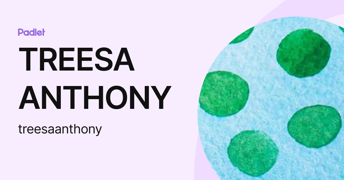 TREESA ANTHONY (treesaanthony) profile | Padlet