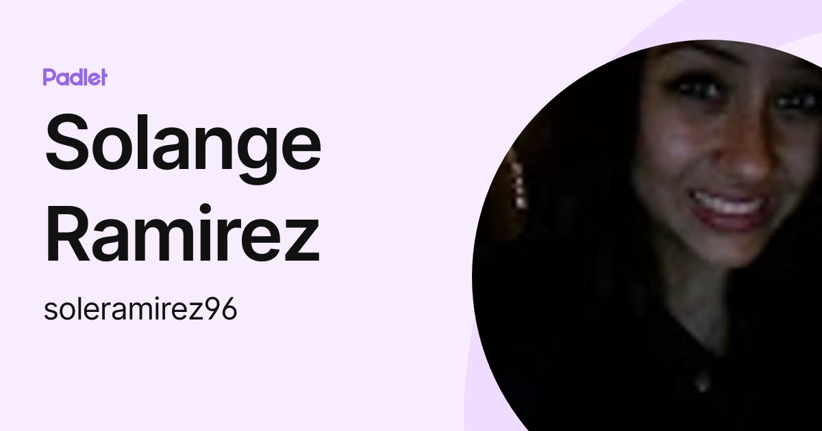 Solange Ramirez (soleramirez96) profile | Padlet