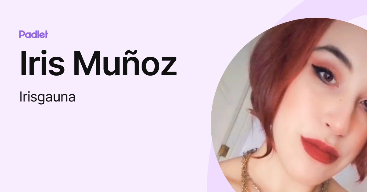 Iris Muñoz (Irisgauna) perfil | Padlet