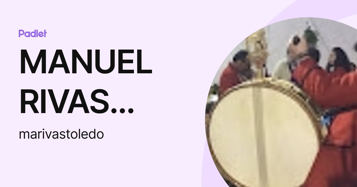 MANUEL RIVAS TOLEDO (marivastoledo) profile | Padlet