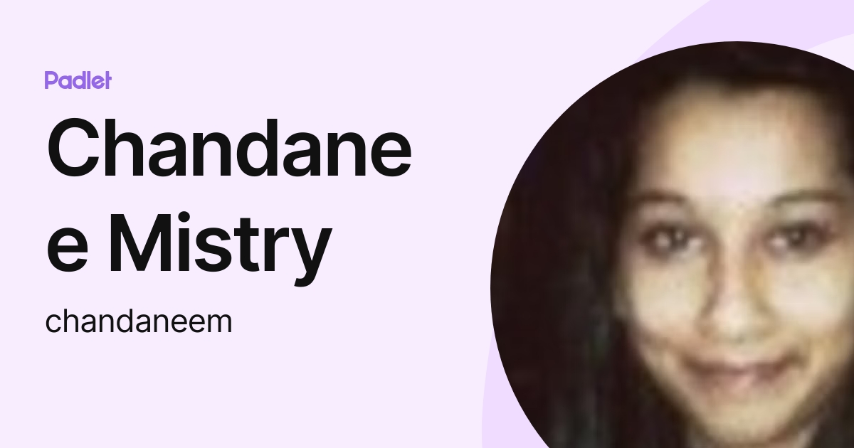 Chandanee Mistry (chandaneem) profile | Padlet