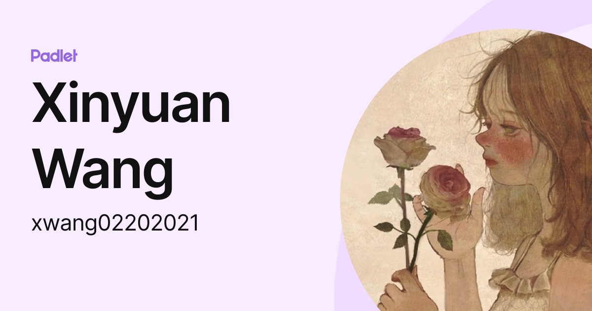 Xinyuan Wang (xwang02202021) profile | Padlet