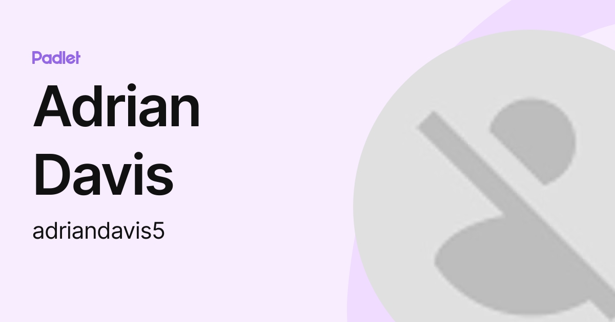 Adrian Davis (adriandavis5) profile | Padlet