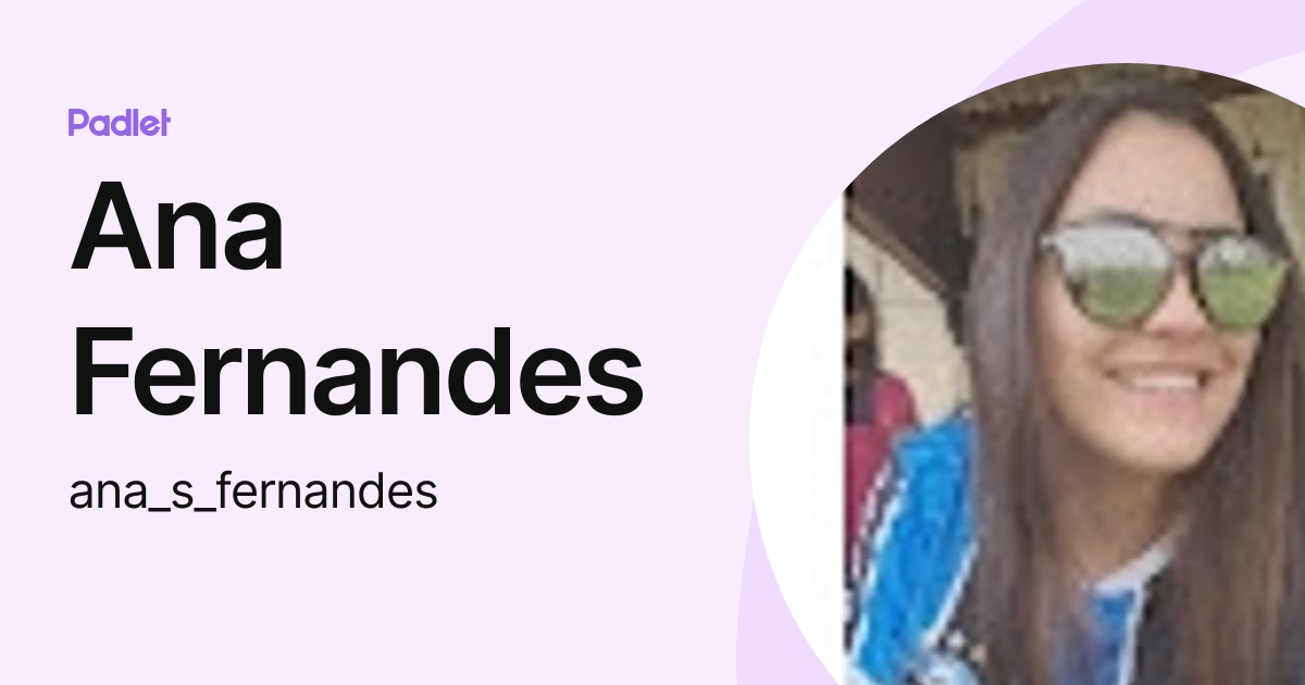 Ana Fernandes (ana_s_fernandes) profile | Padlet
